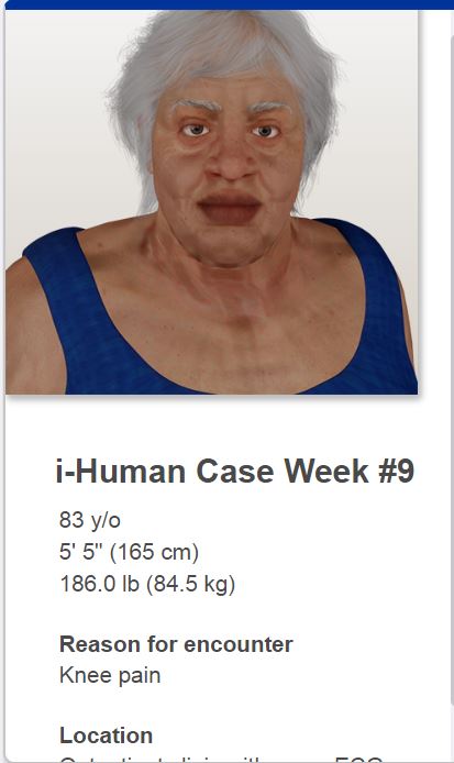 i-Human Case Week #9 83 y/o 5' 5" (165 cm) 186.0 lb (84.5 kg) Reason ...